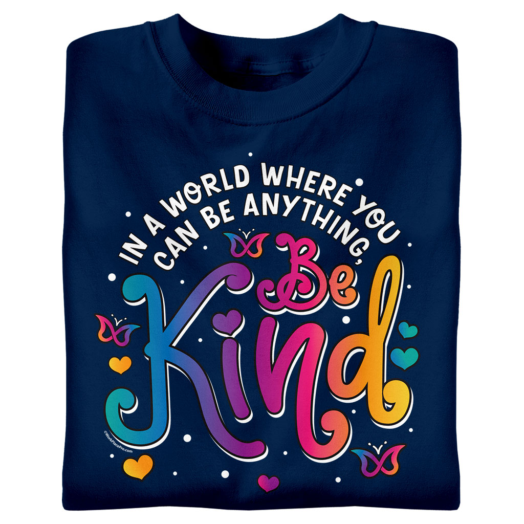 In a World Where You Can Be Anything, Be Kind